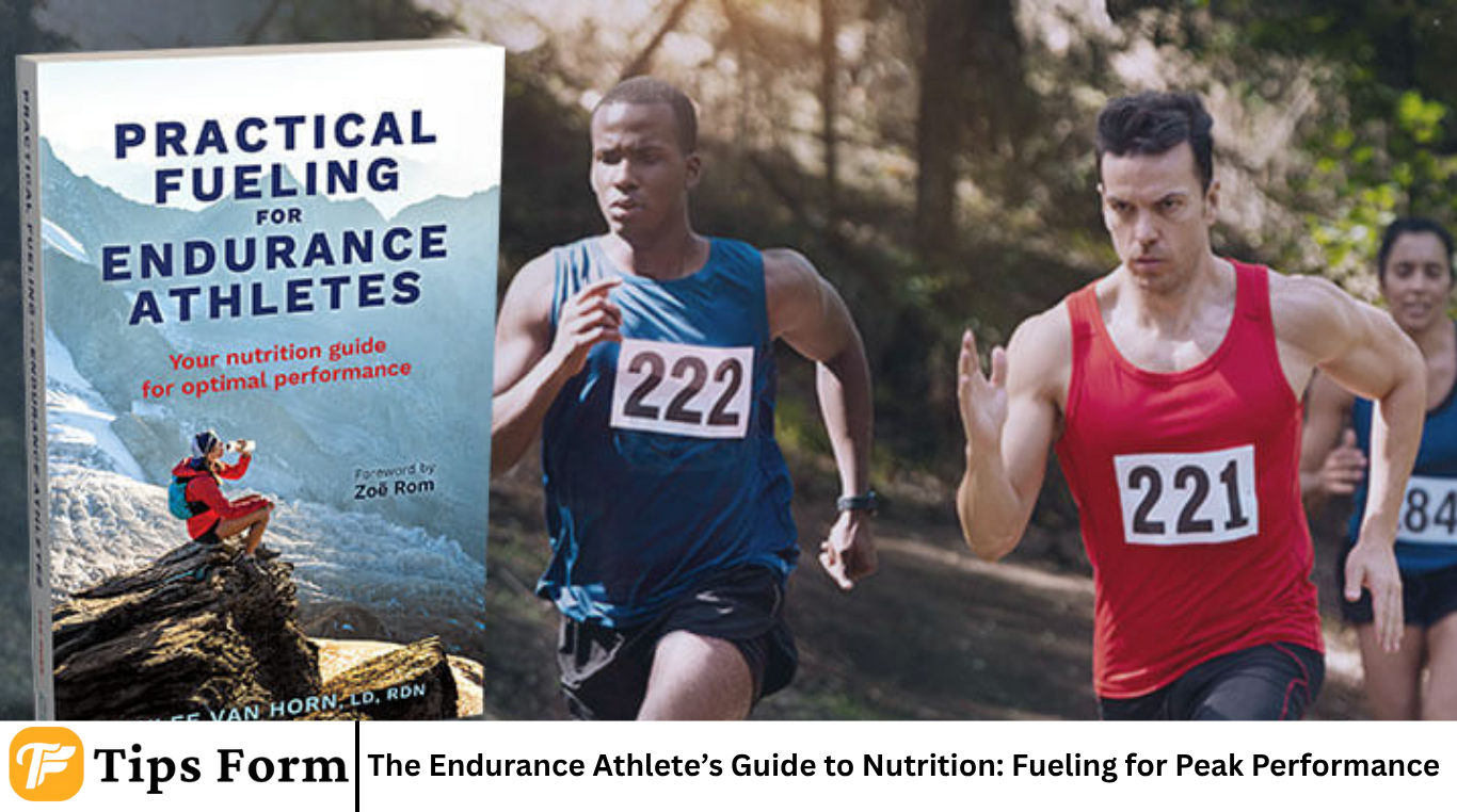 The Endurance Athlete’s Guide to Nutrition: Fueling for Peak ...